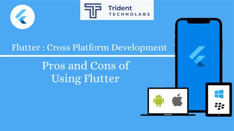 the pros and cons of using flutter app development trident technolabs
