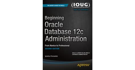 Beginning Oracle Database 12c Administration From Novice To