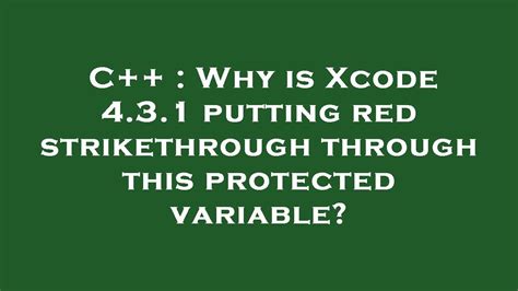 c why is xcode 4 3 1 putting red strikethrough through this