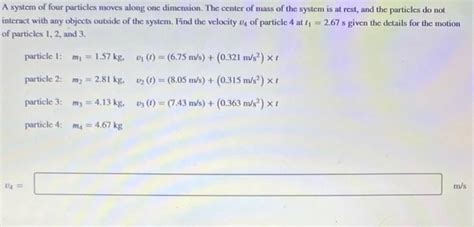 Solved A System Of Four Particles Moves Along One Dimension