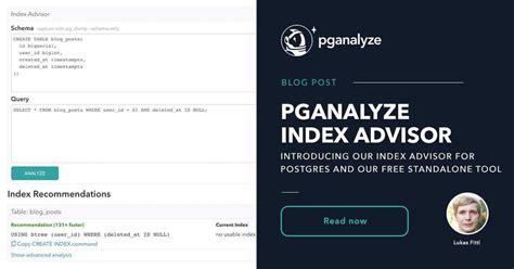 a better way to index your postgres database pganalyze index advisor