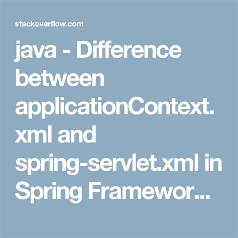 java difference between applicationcontext xml and spring servlet xml