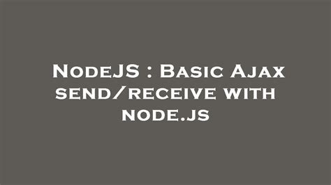 nodejs basic ajax send receive with node js youtube