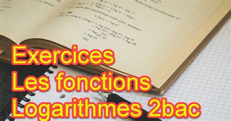 Série Dexercices Sur Les Fonctions Logarithmes 2bac Svt Et 2bac Pc Fr
