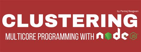 clustering multi core utilization for node js pankaj baagwan
