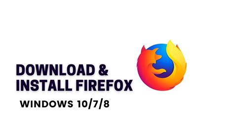 How To Download Mozilla Firefox For Windows 10 Install Mozilla