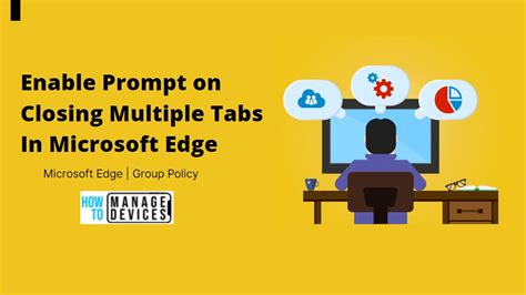enable warning prompt on closing multiple tabs in microsoft edge htmd blog