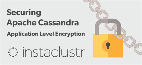 securing apache cassandra with application level encryption instaclustr