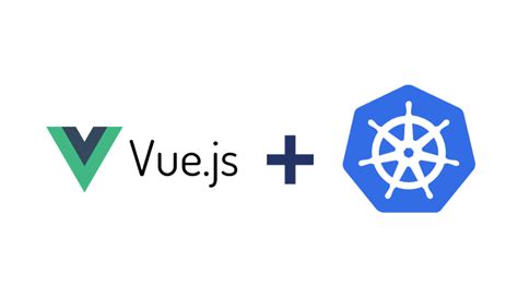 deploying vue js apps to kubernetes · kubernetes