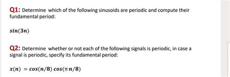 Solved Q1 Determine Which Of The Following Sinusoids Are Periodic And
