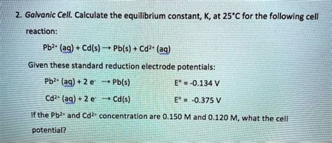Solved Galvanic Cell Calculate The Equilibrium Constant K At 25Â°c