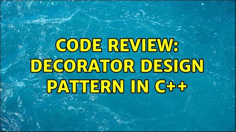 Code Review Decorator Design Pattern In C Youtube