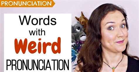 15 Weird English Words And Their Pronunciations Pronunciation