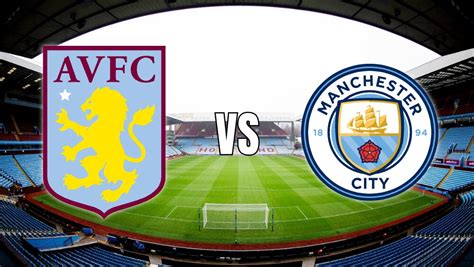 Aston Villa Vs Manchester City A Test Of Streaks