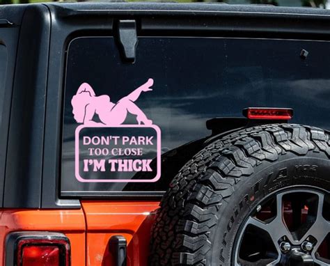 Dont Park Too Close Im Thick Car Sticker Chubby Girls Ts For Her