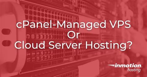 cpanel managed vps vs cloud server hosting 2023