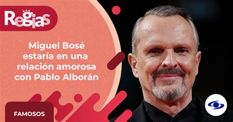 Miguel Bosé Y Pablo Alborán Tendrían Una Relación Amorosa Según Una
