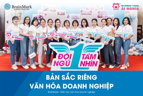Brainmark XÂy DỰng VĂn HoÁ Doanh NghiỆp Cho HỆ ThỐng Y Khoa Ái NghĨa
