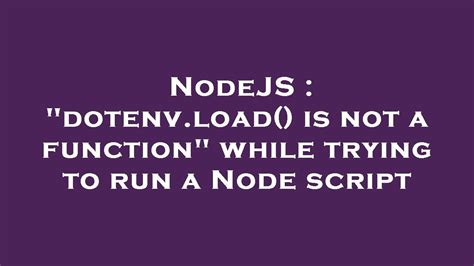 nodejs dotenv load is not a function while trying to run a node