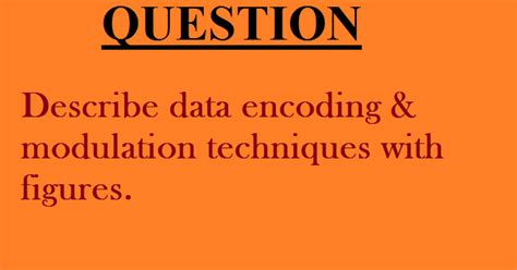 Describe Data Encoding And Modulation Techniques With Figures M M R Cse