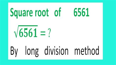 Square Root Of 6561 √6561 By Long Division Method Youtube