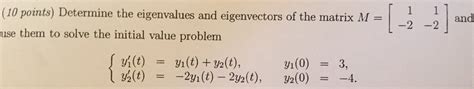 determine the eigenvalues and eigenvectors of the