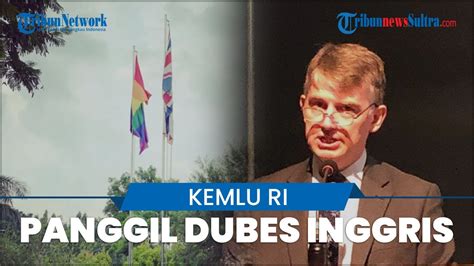 Buntut Pengibaran Bendera Lgbt Kemlu Ri Akhirnya Panggil Dubes Inggris