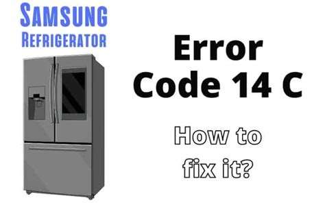 Samsung Refrigerator Error Code 14 C Troubleshooting Guide Diy