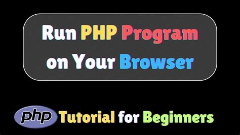 Php Tutorial For Beginners How To Run Php Program In Browser Youtube
