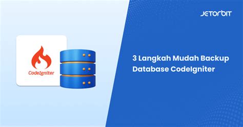 3 Langkah Mudah Backup Database Codeigniter Jetorbit Blog