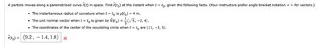 Solved A Particle Moves Along A Parametrized Curve R T In