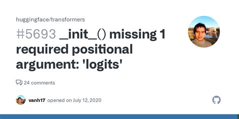 init missing 1 required positional argument logits · issue