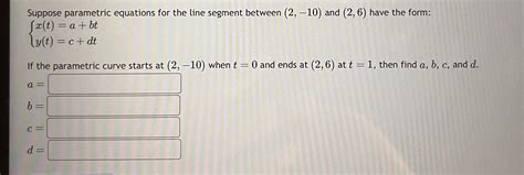 Solved Suppose Parametric Equations For The Line Segment