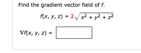 solved find the gradient vector field of f f x y z 2