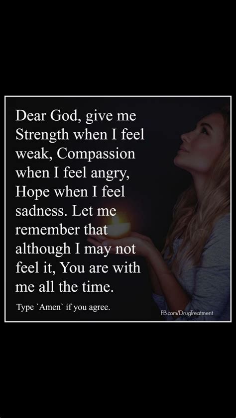 Dear God Give Me Strength When I Feel Weak God Is Great Quotes Now A