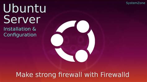 Firewalld Installation And Configuration In Ubuntu Server
