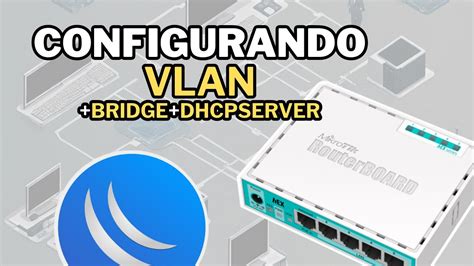 Como Configurar Vlan No Mikrotik Youtube