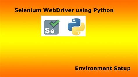 selenium webdriver using python environment setup youtube
