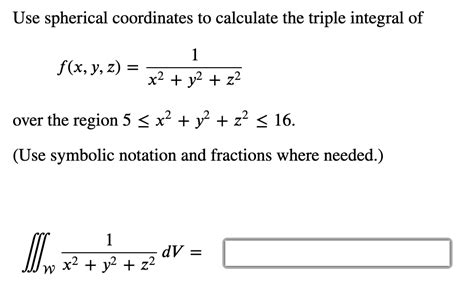 Solved Use Spherical Coordinates To Calculate The Triple