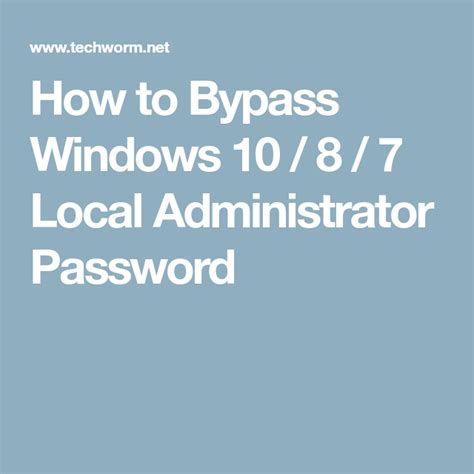 How To Bypass Windows 10 8 7 Local Administrator Password Windows