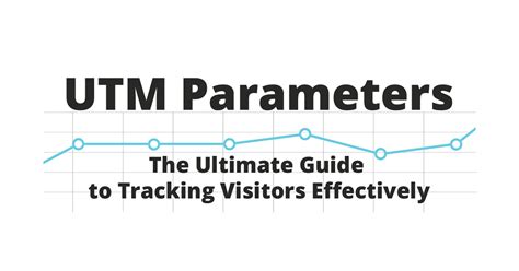 Utm Parameters The Ultimate Guide To Tracking Visitors Effectively
