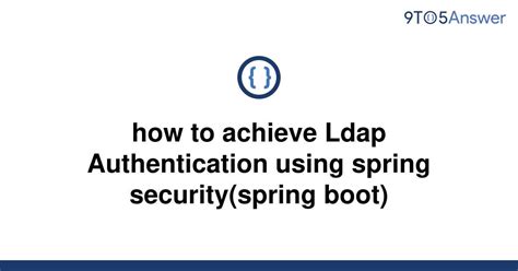 [solved] how to achieve ldap authentication using spring 9to5answer