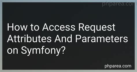 how to access request attributes and parameters on symfony in 2024