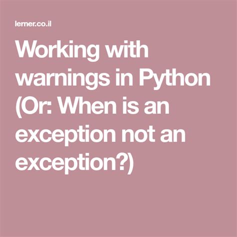 working with warnings in python or when is an exception not an
