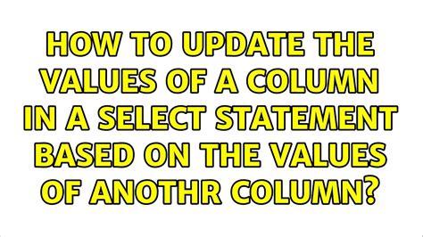How To Update The Values Of A Column In A Select Statement Based On The