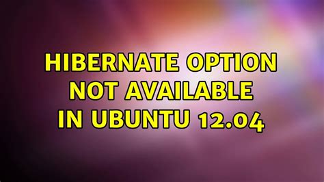 ubuntu hibernate option not available in ubuntu 12 04 youtube