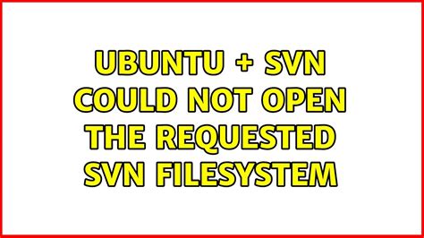 ubuntu svn could not open the requested svn filesystem youtube
