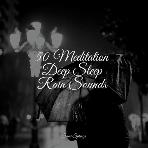 50 Meditation Deep Sleep Rain Sounds Album By Música Relaxante Spotify