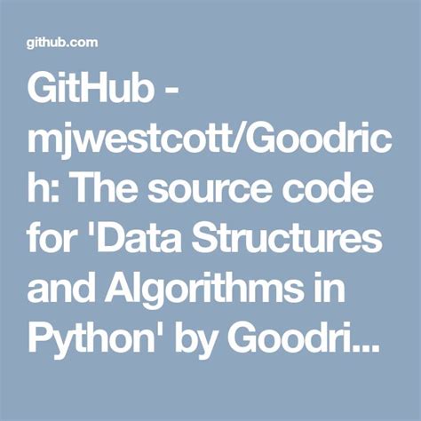 github mjwestcott goodrich the source code for data structures and