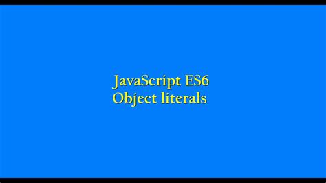 javascript object literals es6 tutorial youtube